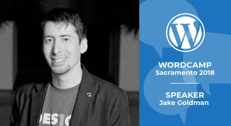 Meet The Speaker: Jake Goldman – WordCamp Sacramento 2018
