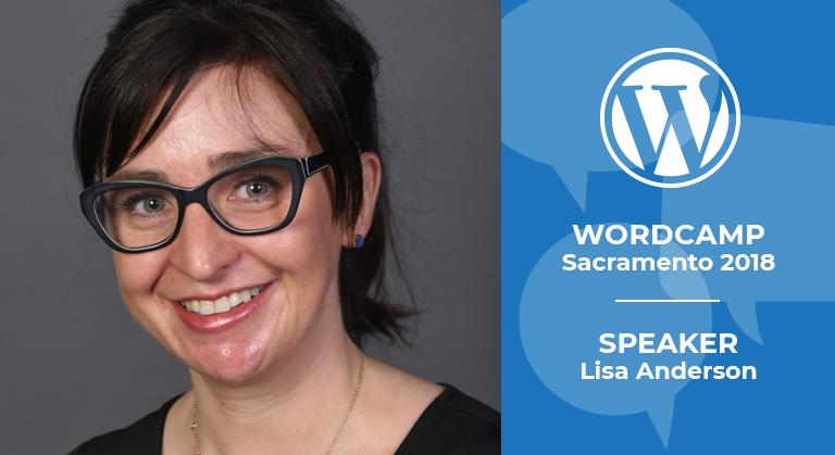 Meet The Speaker: Lisa Anderson – WordCamp Sacramento 2018
